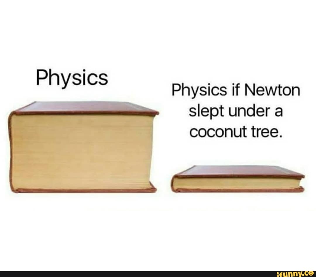 Physics if Newton slept under a coconut tree. Physics - iFunny