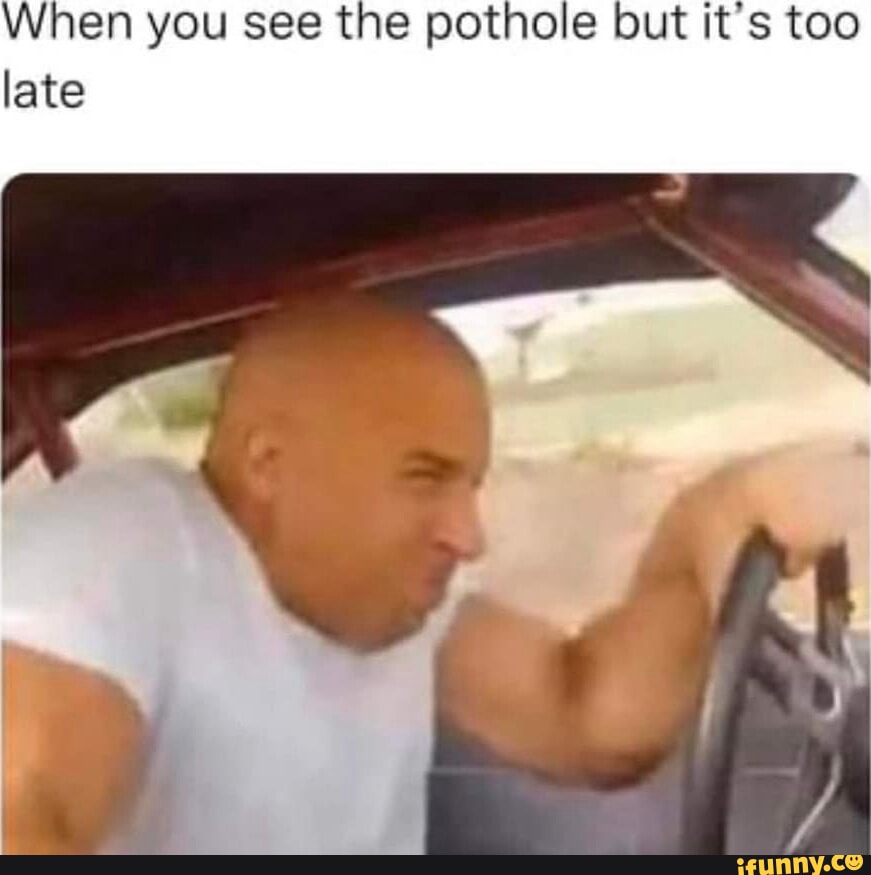 Pothole memes. Best Collection of funny Pothole pictures on iFunny