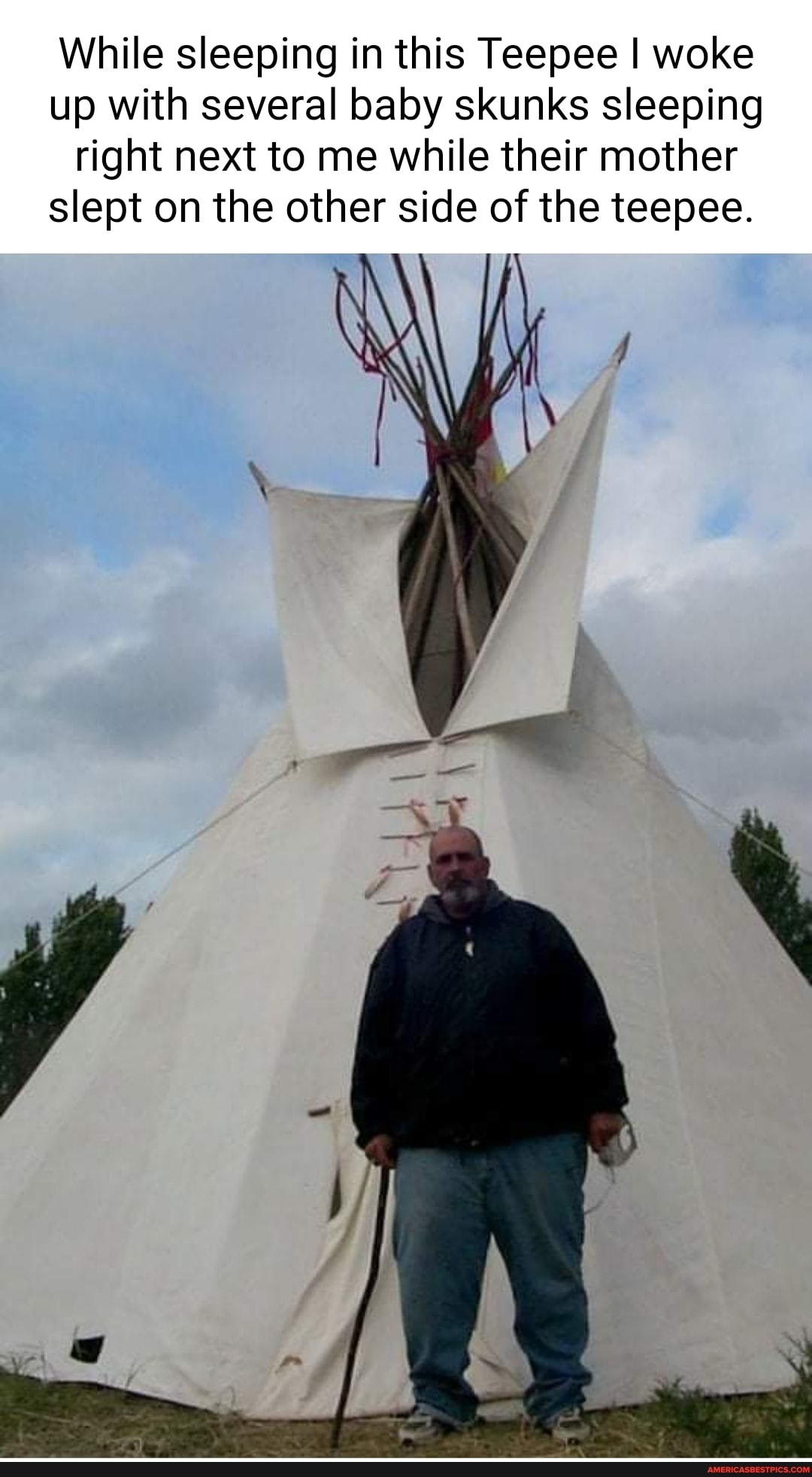 While sleeping in this Teepee I woke up with several baby skunks ...