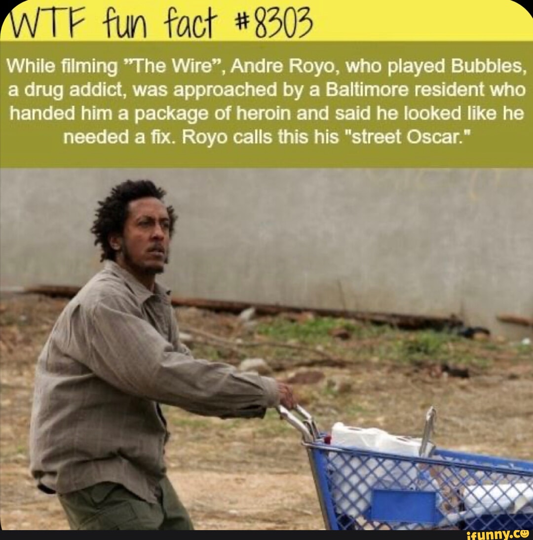 ANTE fun fact #8303 While filming "The Wire", Andre Royo, who played ...