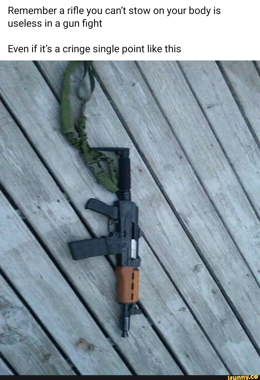 Remember a rifle you cant stow on your body is useless in a gun fight ...