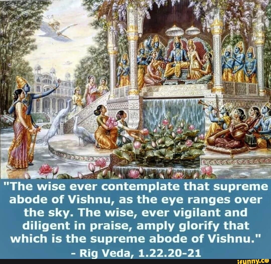 "The wise ever contemplate that supreme abode of Vishnu, as the eye ...