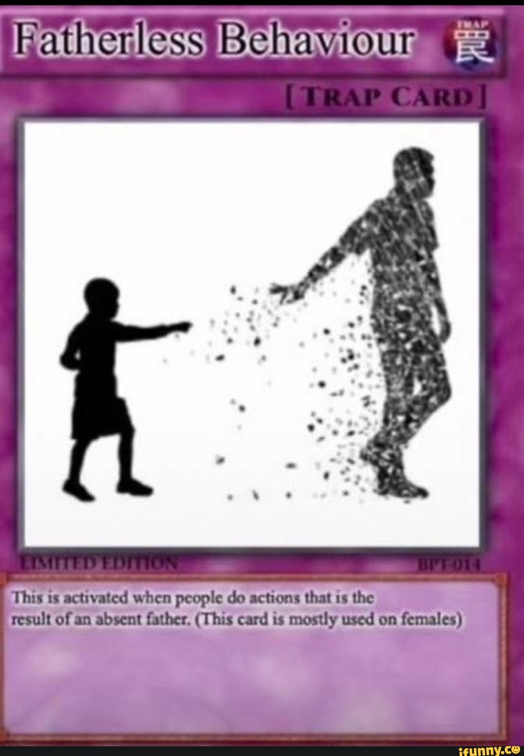 Fatherless Behaviour This is activated when pcople do actions that is ...