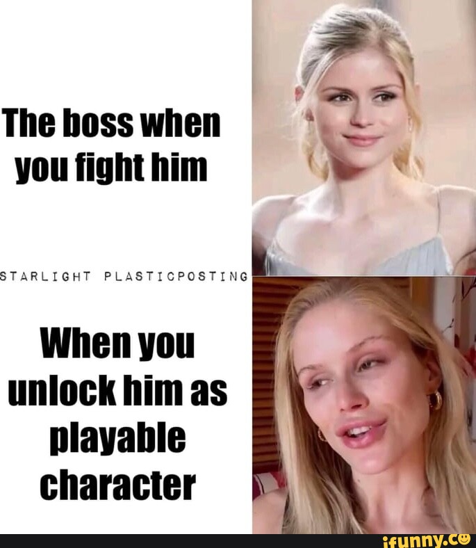 The boss when you fight him STARLIGHT PLASTICPOSTING When you unlock ...