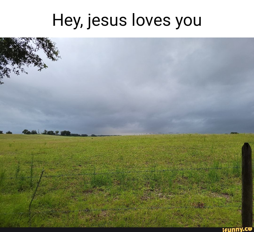 Hey, jesus loves you - iFunny