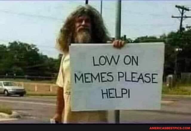 Give me some memes in comments!! - MEMES PLEASE - America’s best pics ...