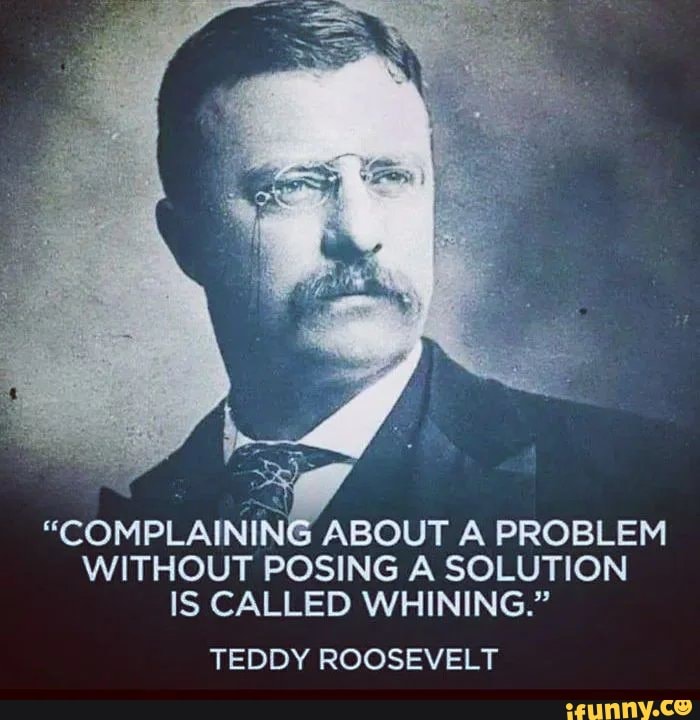 "COMPLAINING ABOUT A PROBLEM WITHOUT POSING A SOLUTION IS CALLED ...