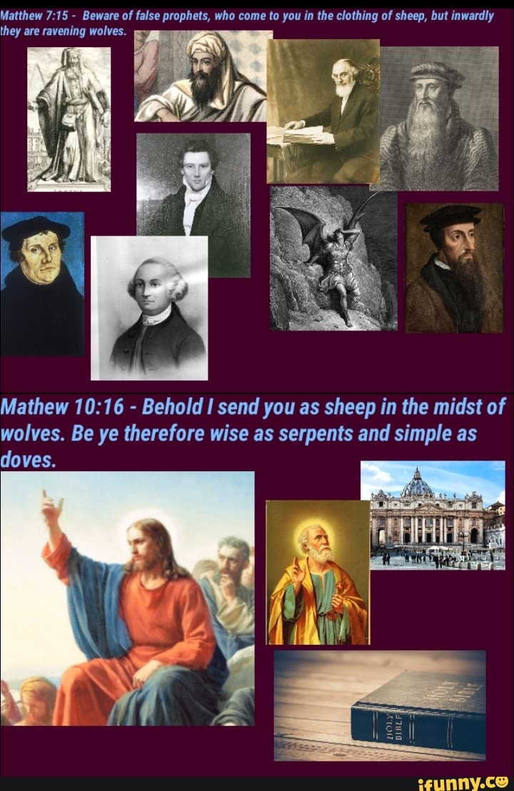 Matthew 7:15 Beware of false prophets, who come to you in the clothing ...