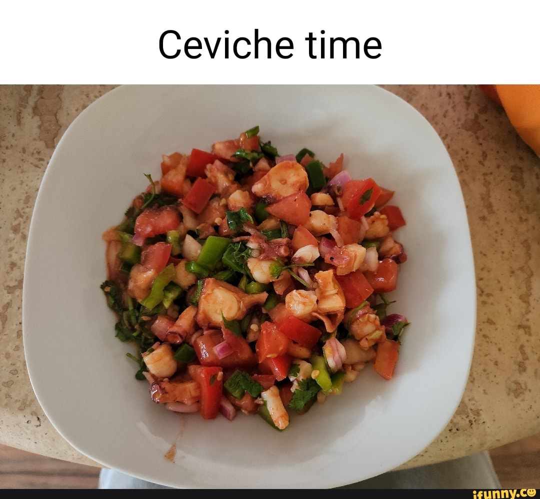 Ceviche memes. Best Collection of funny Ceviche pictures on iFunny