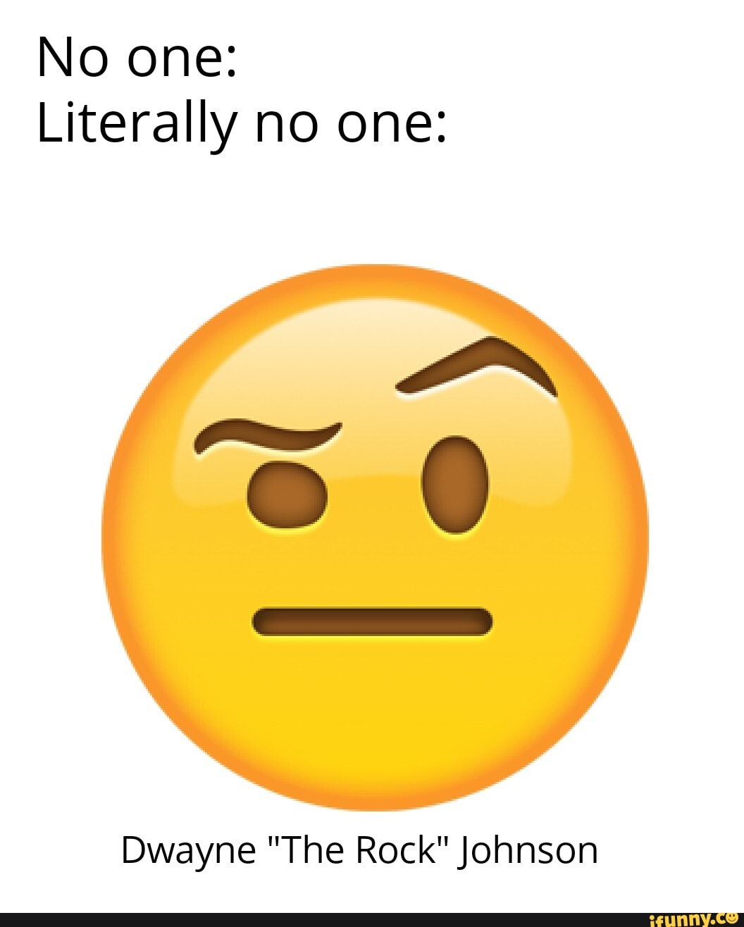 No one: Literally no one: Dwayne "The Rock" Johnson - iFunny