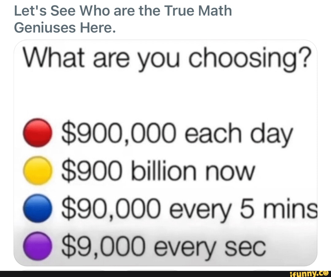Let's See Who are the True Math Geniuses Here. What are you choosing? C ...