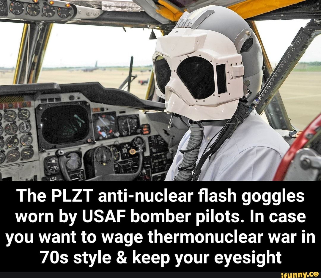 The PLZT anti-nuclear flash goggles worn by USAF bomber pilots. In case ...