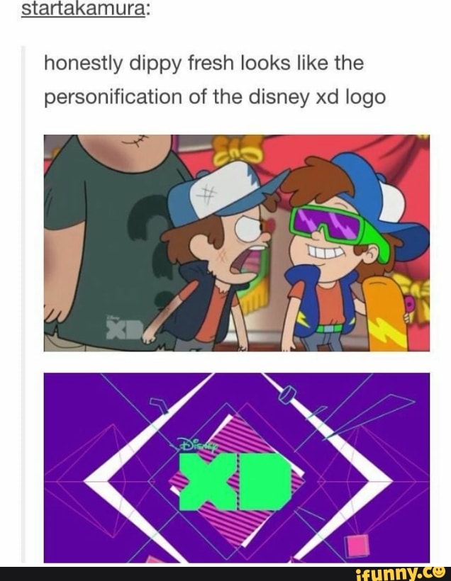 Honestly dippy fresh looks like the personification of the disney xd ...
