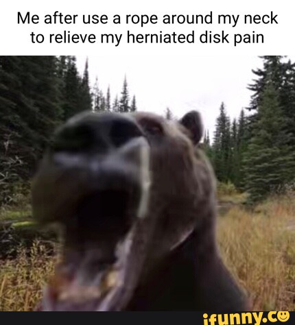 Herniated memes. Best Collection of funny Herniated pictures on iFunny