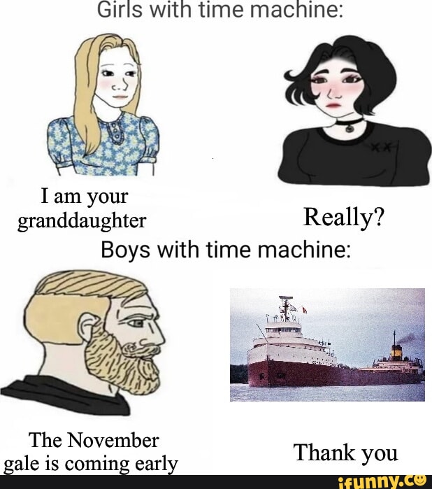 Girls with time machine: Tam your granddaughter Really? Boys with time ...