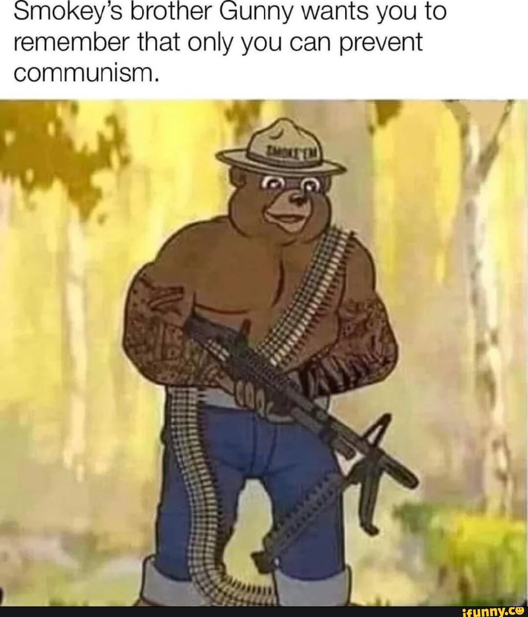 Smokey brother Gunny wants you to remember that only you can prevent ...