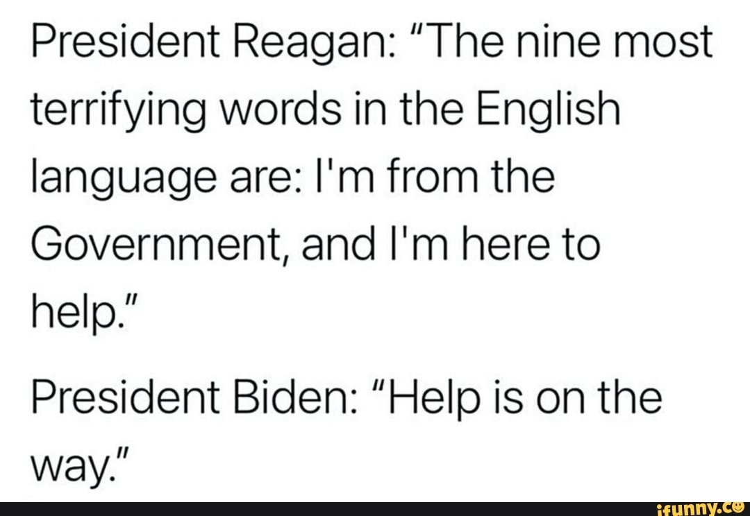President Reagan: "The nine most terrifying words in the English ...