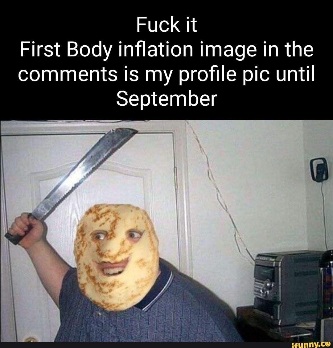 Bodyinflation memes. Best Collection of funny Bodyinflation pictures on ...