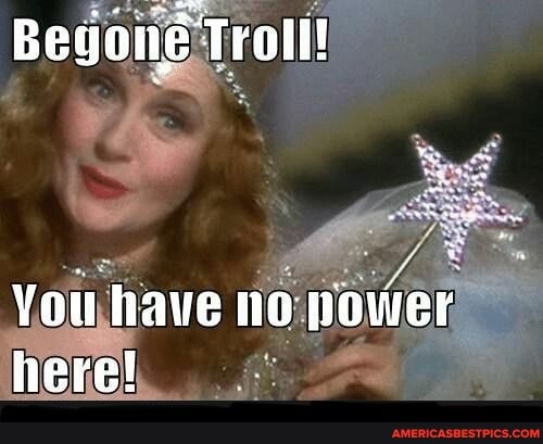 Begone Troll! You have no power here! - America’s best pics and videos