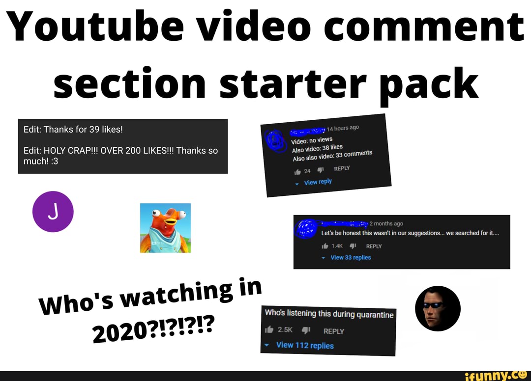 Youtube video comment section starter pack Edit: Thanks for 39 likes ...