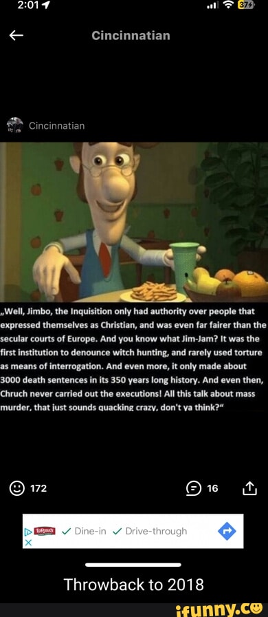 Cincinnatian cincinnatian ,Well, Jimbo, the Inquisition only had ...