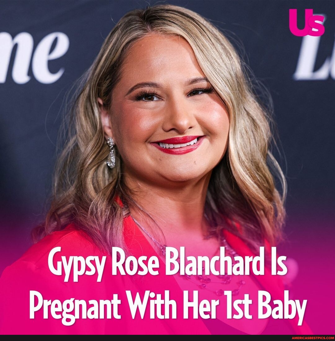 Gypsy Rose Blanchard is pregnant! Get all the details on her "not ...