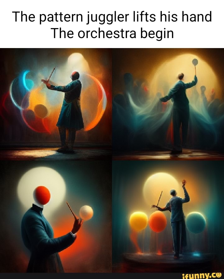 The pattern juggler lifts his hand The orchestra begin - iFunny