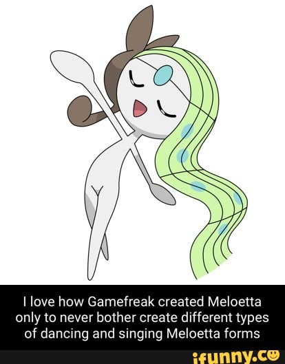 Meloetta memes. Best Collection of funny Meloetta pictures on iFunny