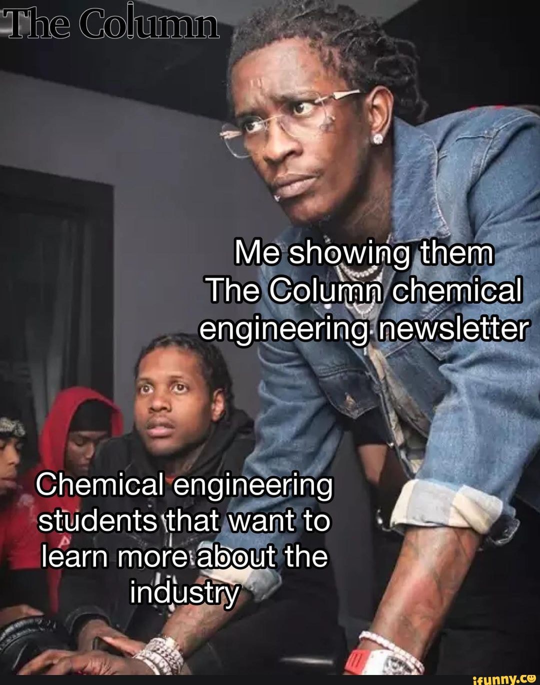 Me showing them The Column chemical engineering newsletter Chemical ...