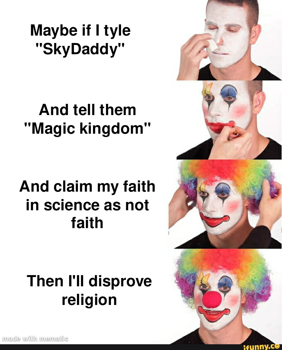 Maybe if I tyle "SkyDaddy"" And tell them "Magic kingdom" Ware And ...