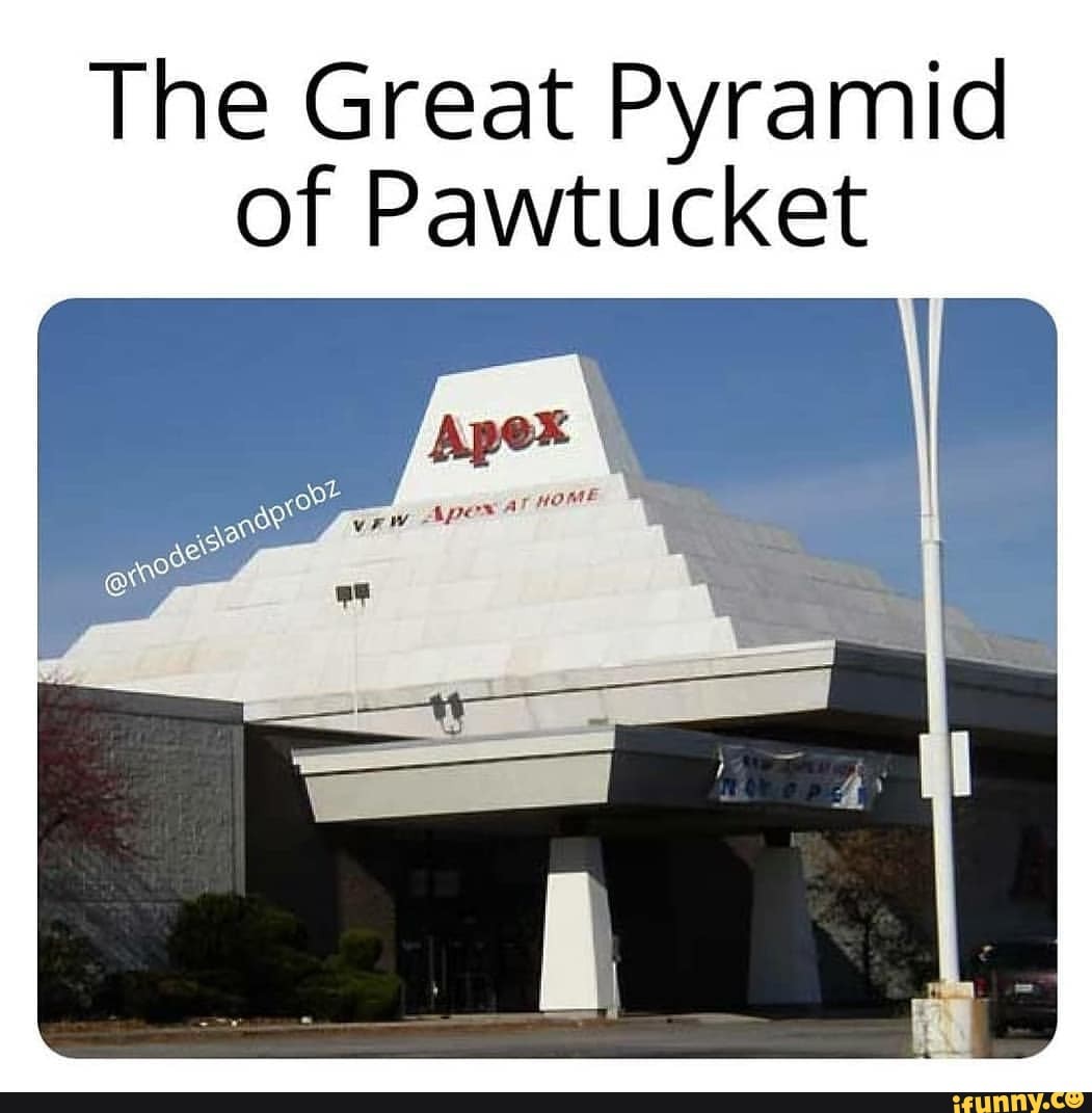 The Great Pyramid of Pawtucket - iFunny