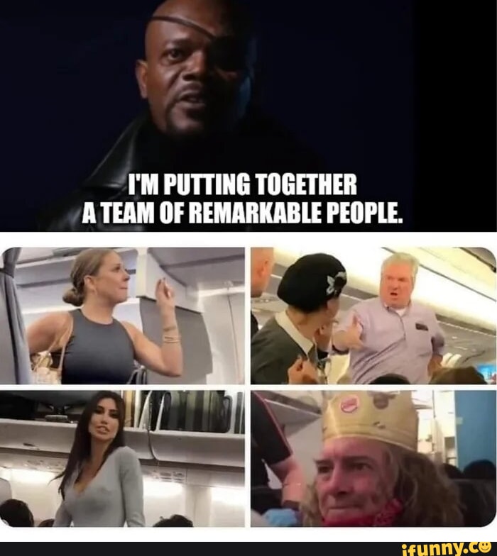 I'M PUTTING TOGETHER A TEAM OF REMARKABLE PEOPLE. - iFunny