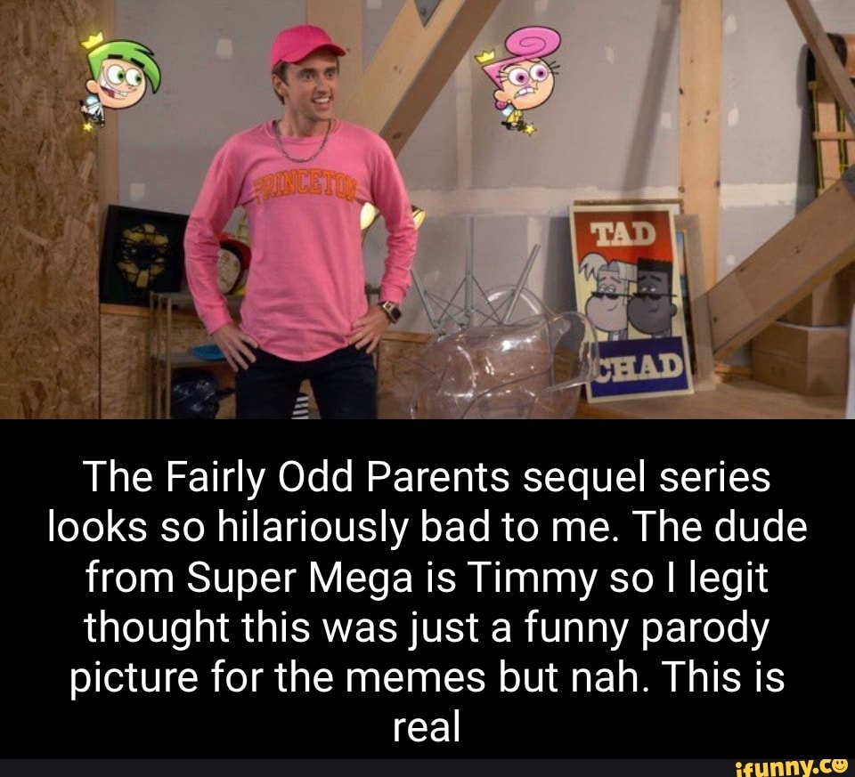Le The Fairly Odd Parents sequel series looks so hilariously bad to me. The dude from Super Mega ...