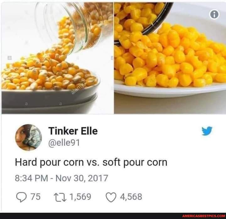 Tinker Elle @elle91 Hard pour corn vs. soft pour corn PM - Nov 30, 2017 ...