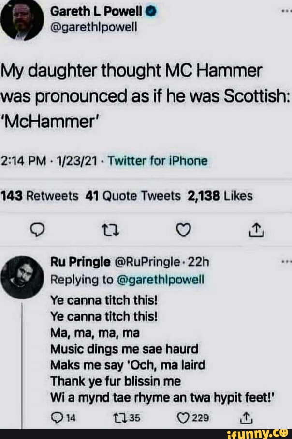 @garathipawell My daughter thought MC Hammer was pronounced as if he ...