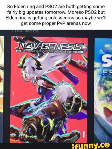 So Elden ring and PSO2 are both getting some fairly big updates ...