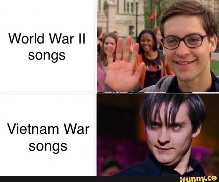 World War II songs Vietnam War songs - iFunny