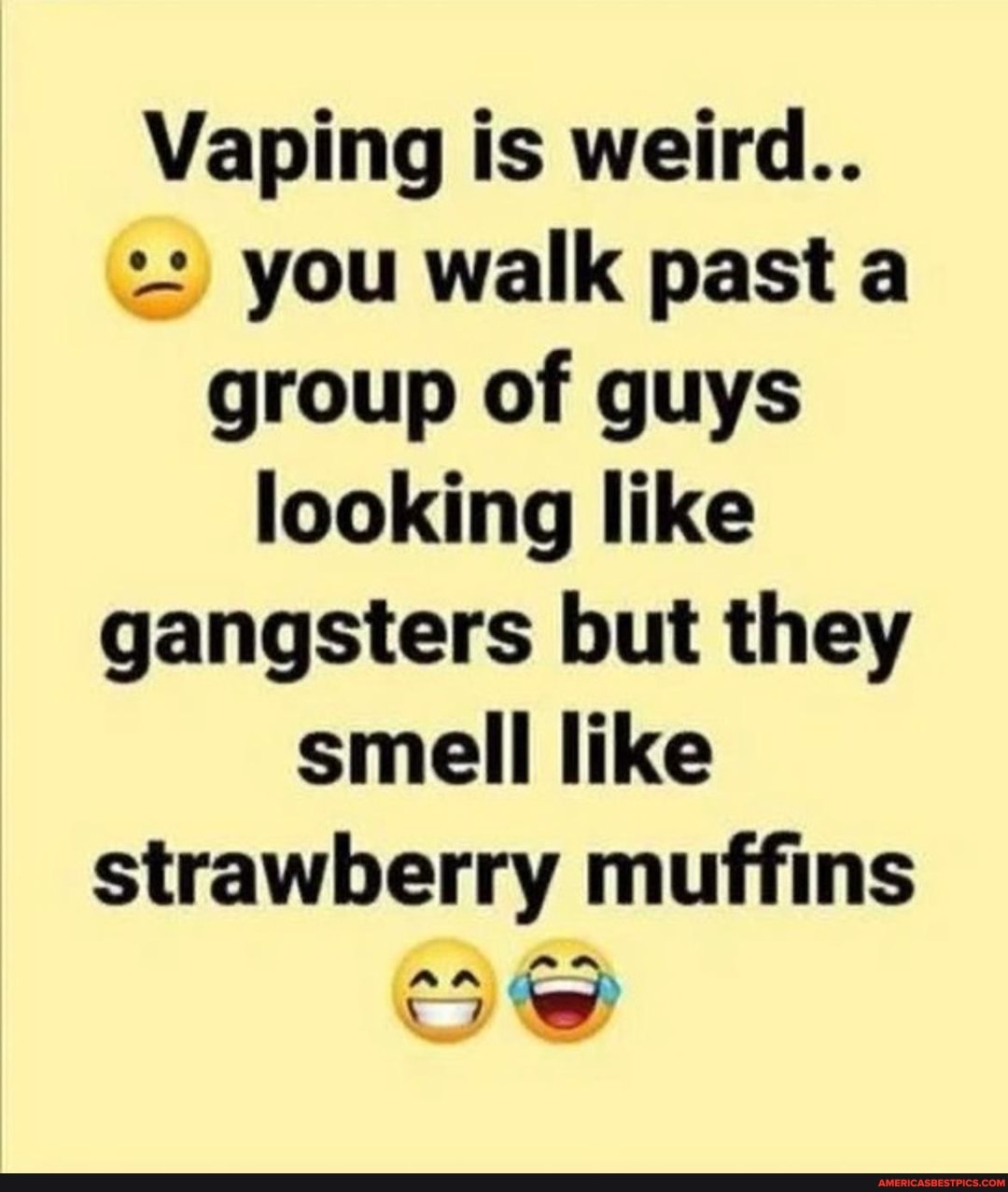 Vaping is weird.. you walk pasta group of guys looking like gangsters ...