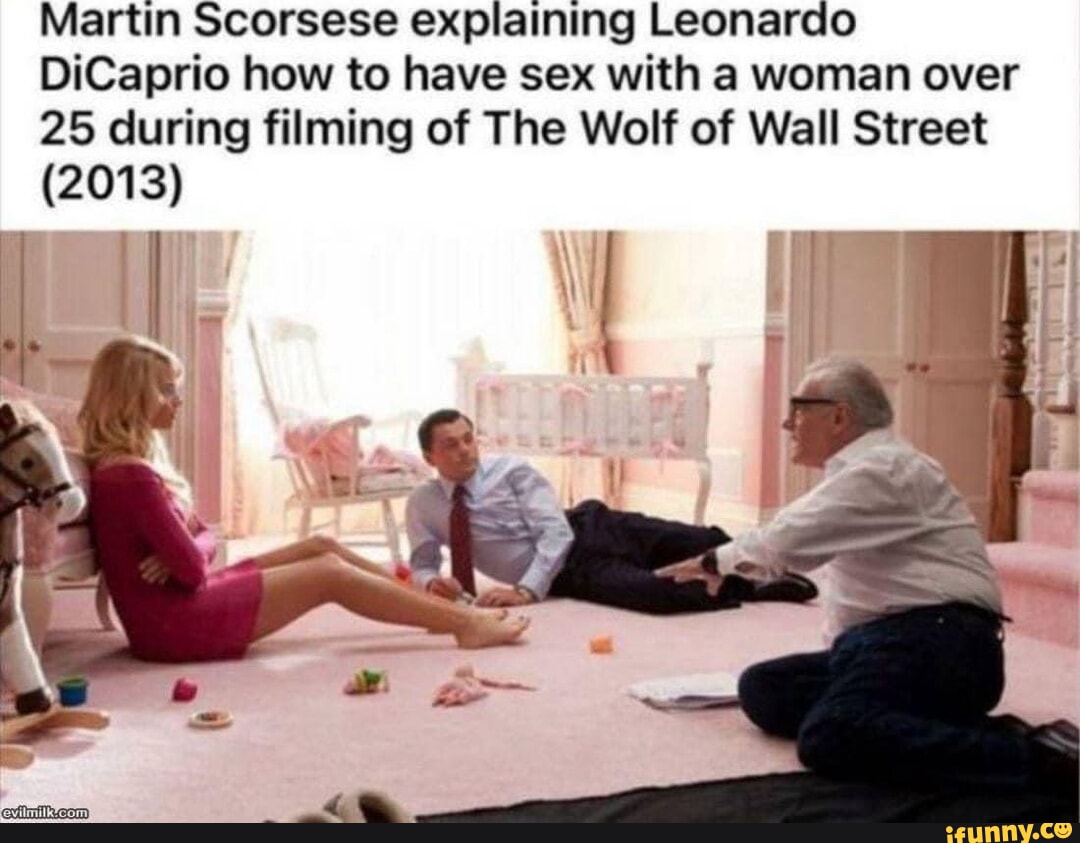 Martin Scorsese Explaining Leonardo Dicaprio How To Have Sex With A Woman Over 25 During Filming