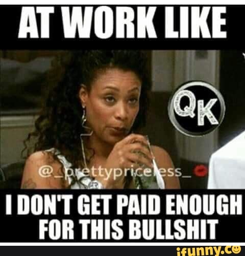 AT WORK LIKE Te }etifpriceless I DON'T GET PAID ENOUGH FOR THIS ...