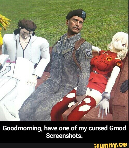 Goodmorning, have one of my cursed Gmod Screenshots. - Goodmorning ...