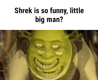 Shrek is so funny, little big man? - iFunny