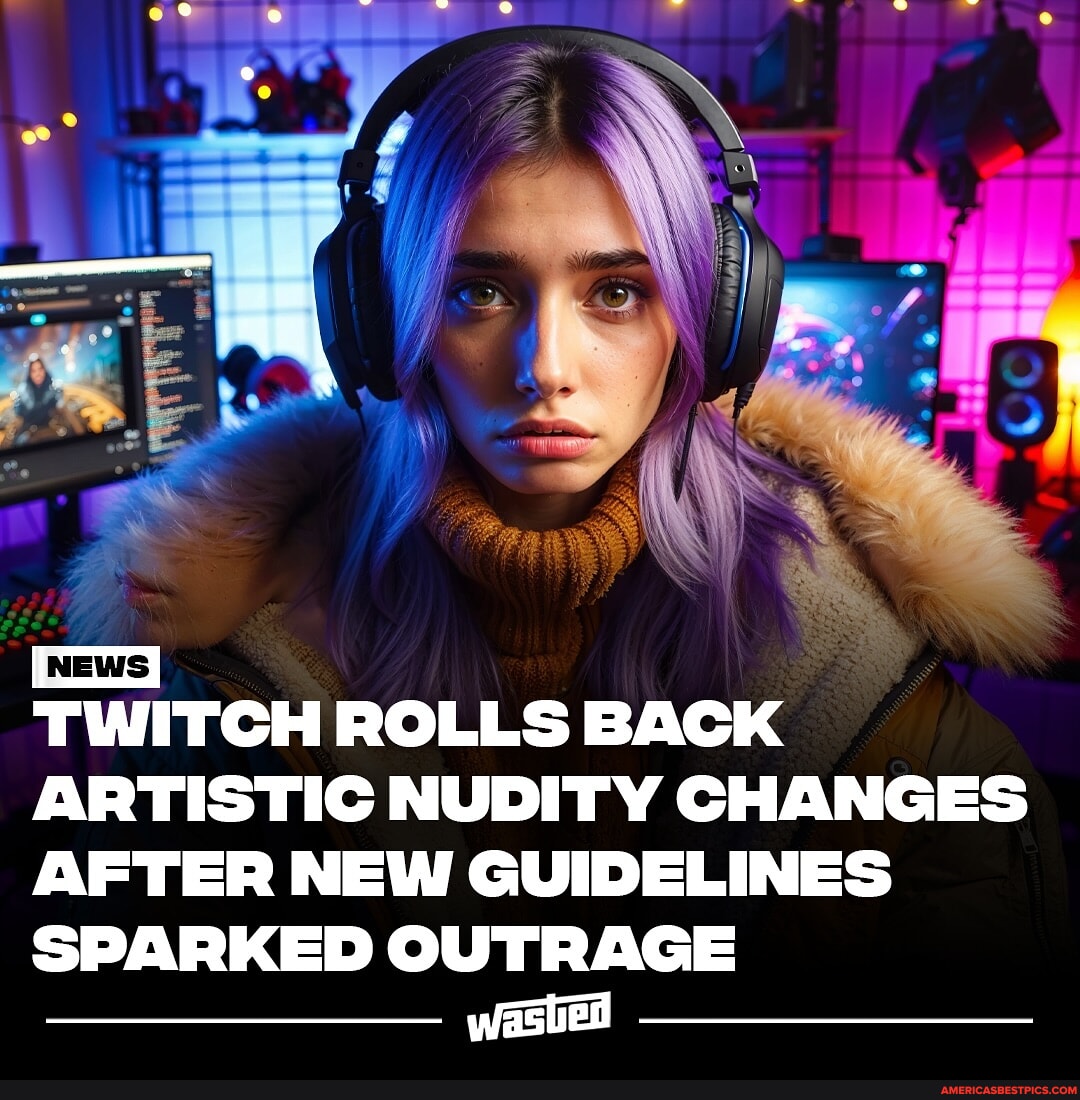 Twitch reversed its brief policy allowing artistic nudity due to ...