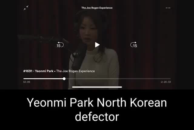 'The doo Rogan Experionce #1691 - Yeonmi Park The Joe Rogan Experience ...