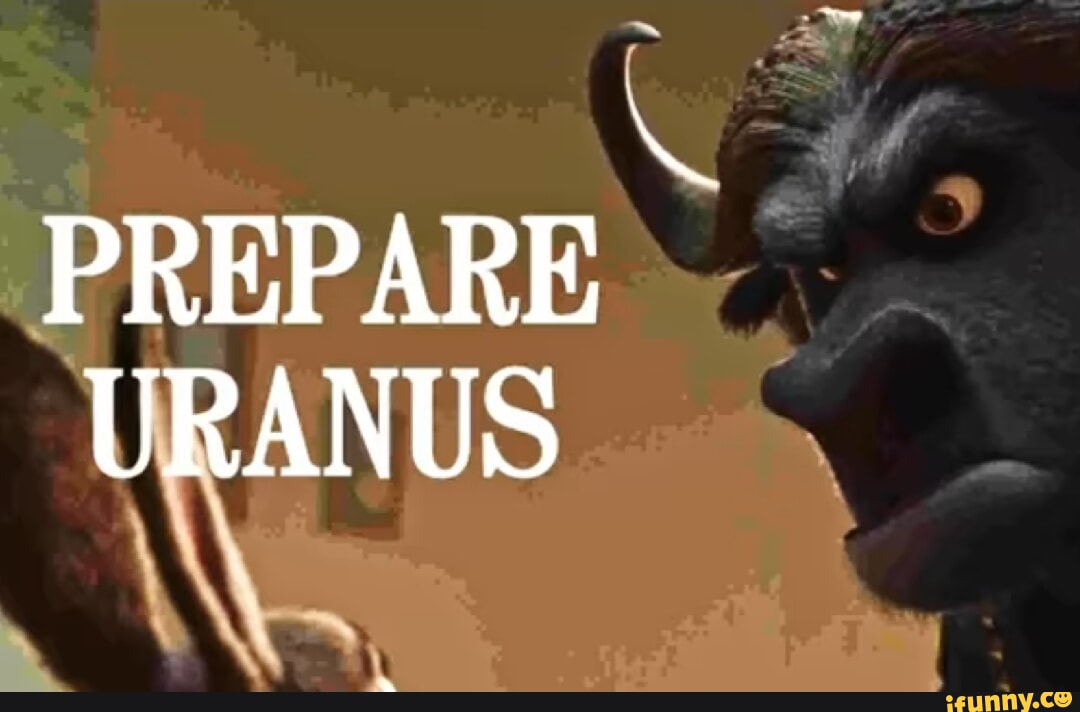 PREPARE URANUS - iFunny