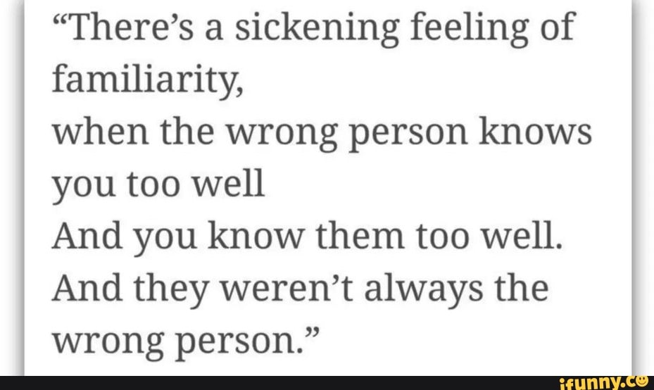 "There's a sickening feeling of familiarity, when the wrong person ...