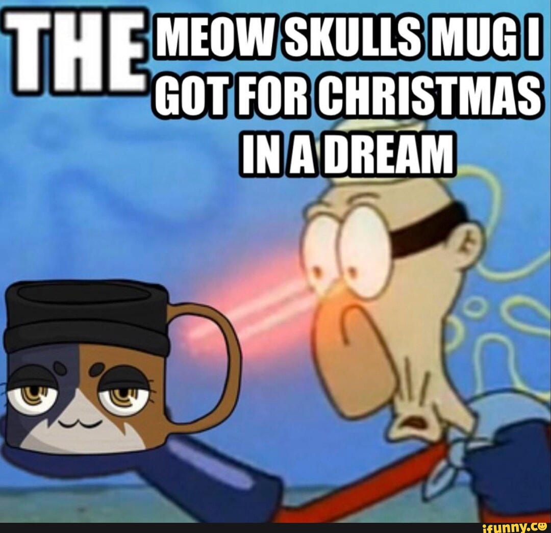 Meowskulls memes. Best Collection of funny Meowskulls pictures on iFunny