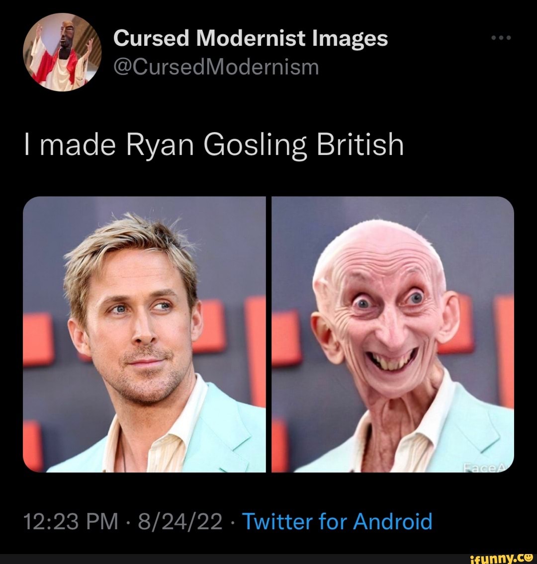 Y, Cursed Modernist Images @CursedModernism I made Ryan Gosling British ...