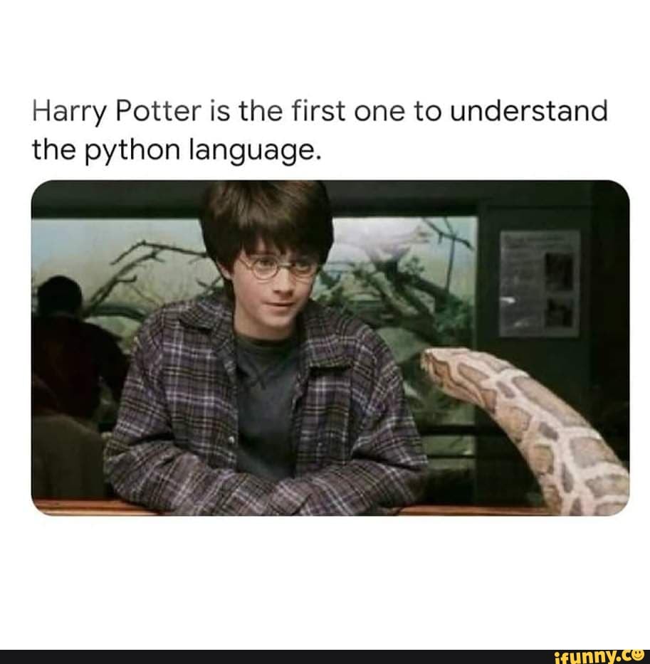 Harry Potter is the first one to understand the python language. - iFunny