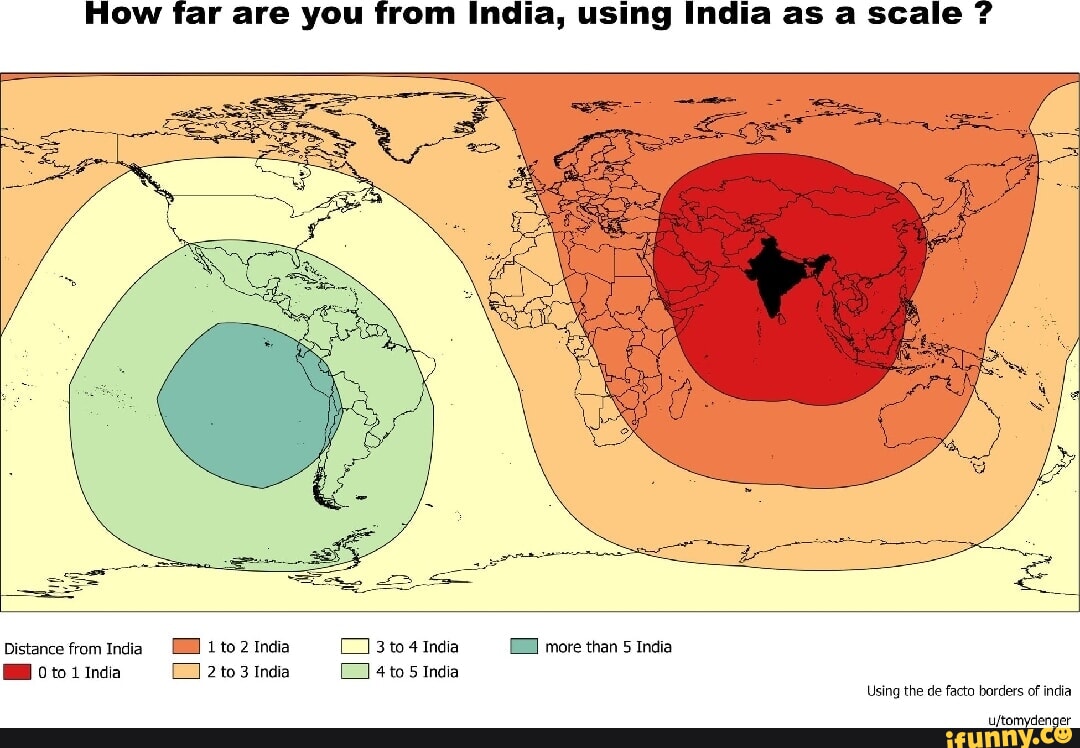 How far are you from India, using India as a scale ? Distance from ...